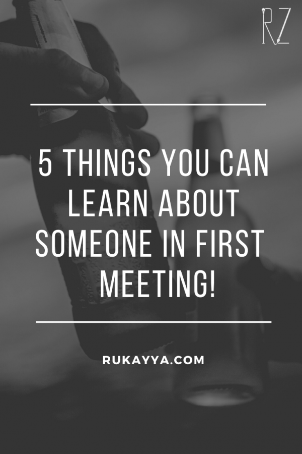 5 Things You Can Learn About Someone In First Easy Meeting!